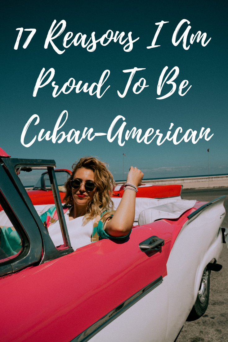 17 Reasons I Am Proud To Be Cuban American