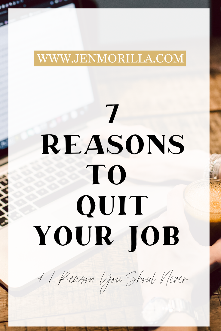 7 Reasons To Quit Your Job & 1 Reason You Should NEVER Quit Your Job